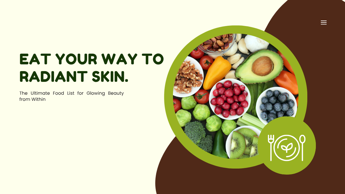 Eat Your Way to Radiant Skin – The Ultimate Food List for Glowing Beau ...