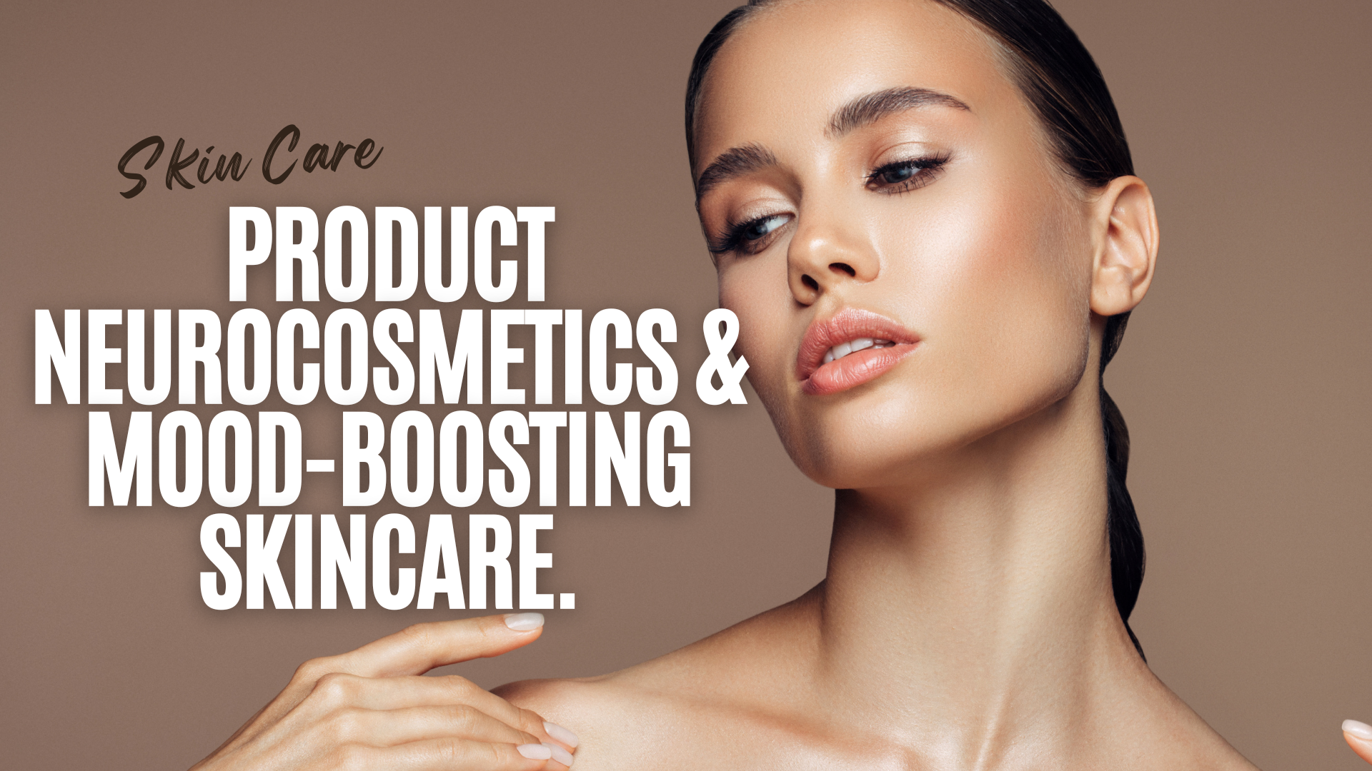 Neurocosmetics and Mood-Boosting Skincare: Beauty That Talks to Your B ...