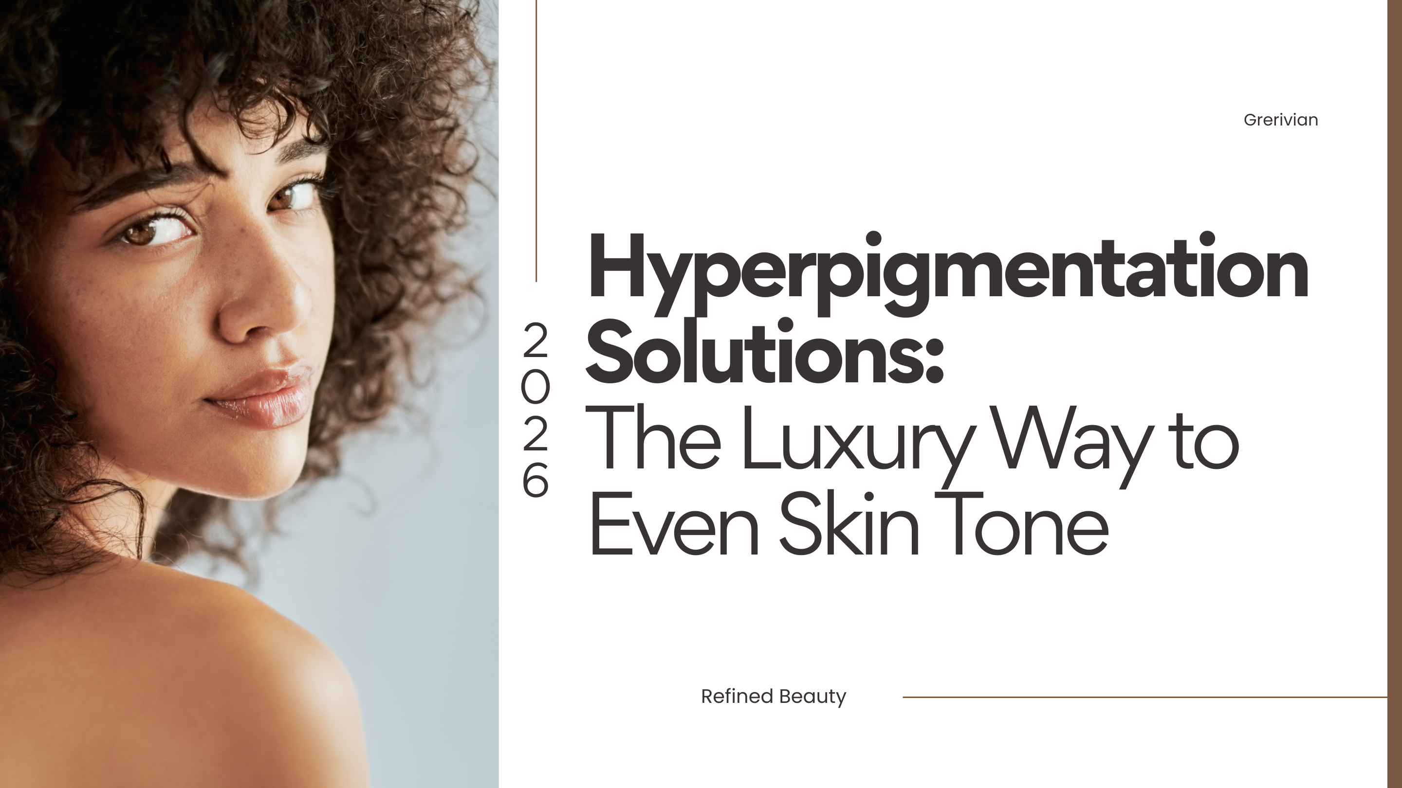 Hyperpigmentation Solutions: The Luxury Way to Even Skin Tone ...