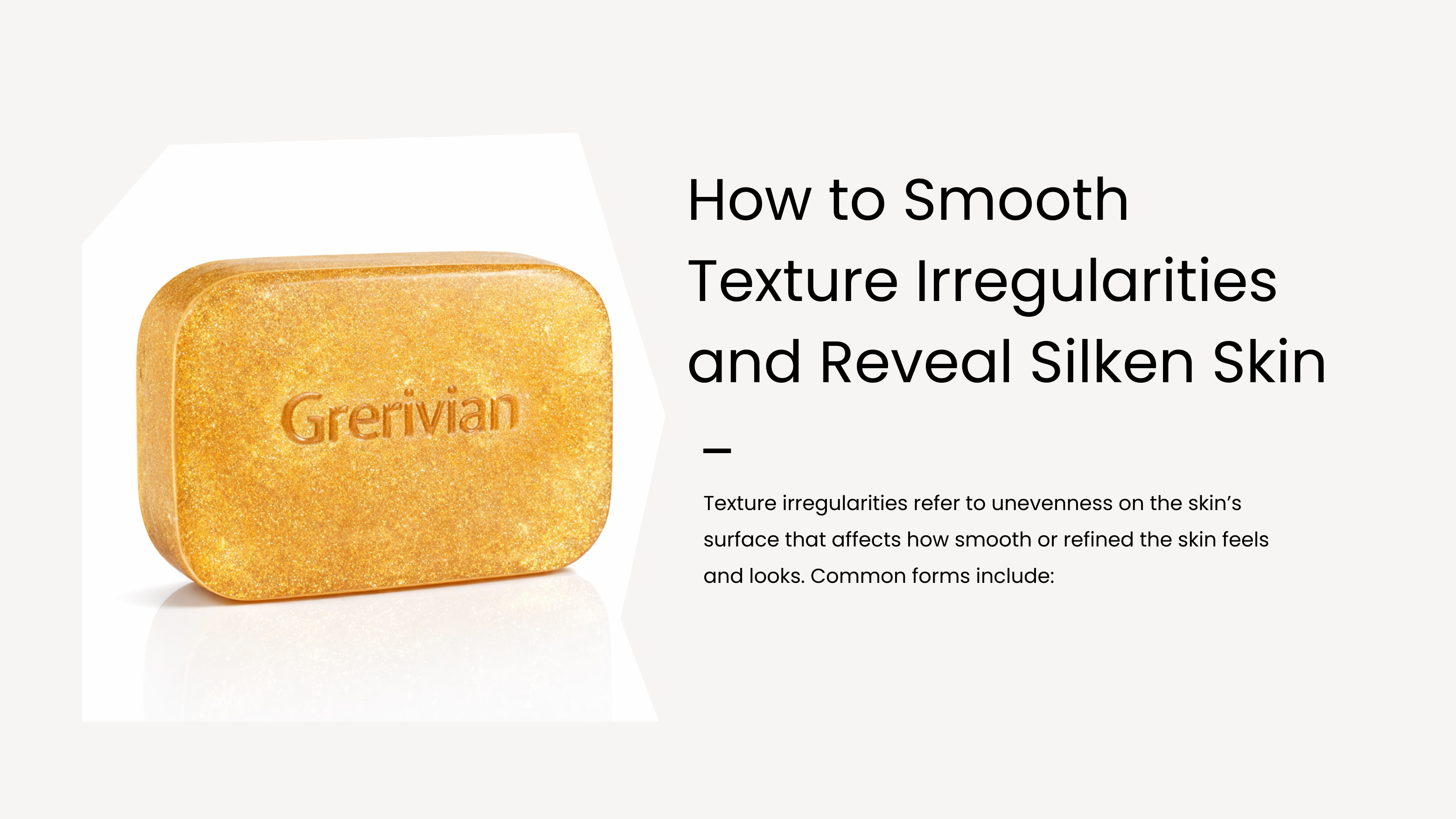 How to Smooth Texture Irregularities and Reveal Silken Skin – GRERIVIAN LLC